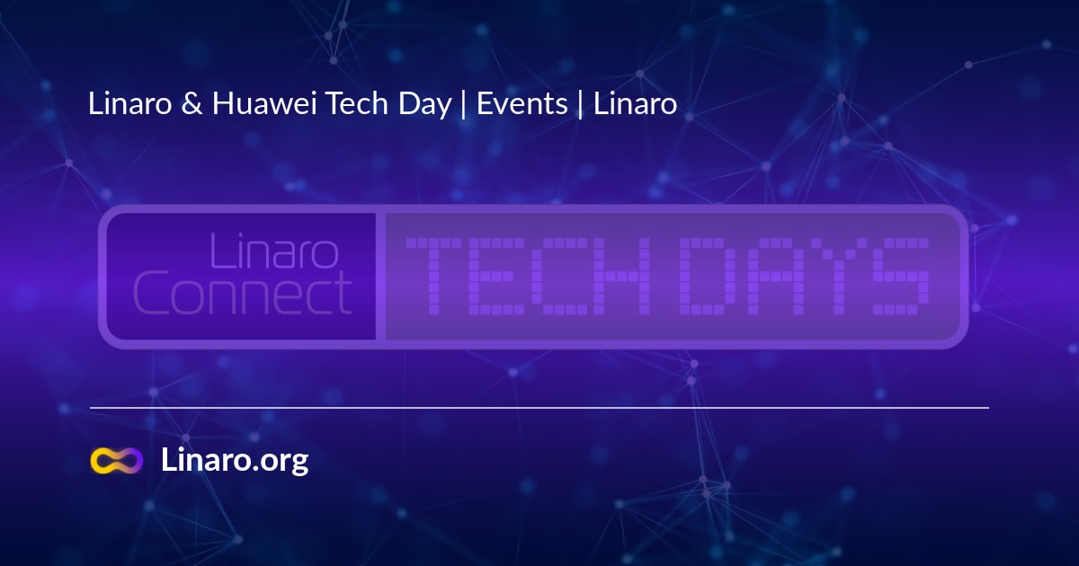Linaro & Huawei Tech Day | Events | Linaro